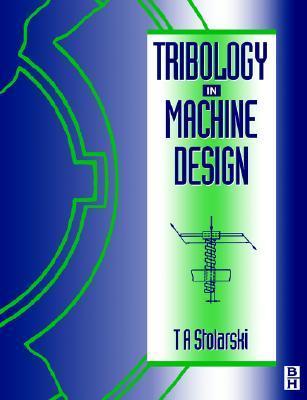 Tribology in Machine Design by Tadeusz Stolarski | Goodreads
