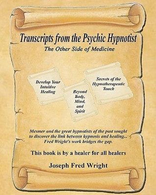 Transcripts from the Psychic Hypnotist: The Other Side of Medicine by ...