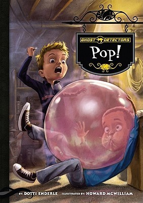 Pop! (Ghost Detectors, #7) by Dotti Enderle | Goodreads