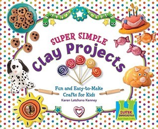 Super Simple Clay Projects: Fun and Easy-to-Make Crafts for Kids by ...
