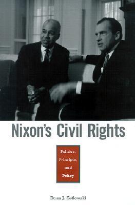 Nixon’s Civil Rights: Politics, Principle, and Policy by Dean J ...
