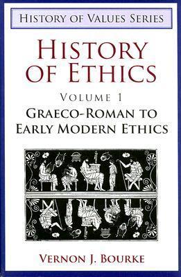 History of Ethics: Graeco-Roman to Early Modern Ethics by Vernon J ...