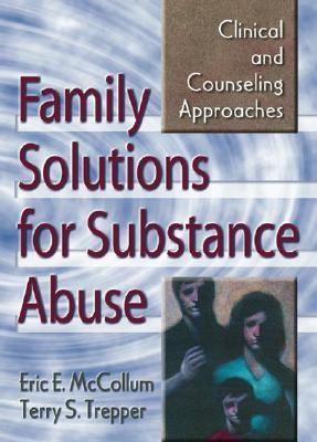 Family Solutions for Substance Abuse by Eric E. McCollum | Goodreads