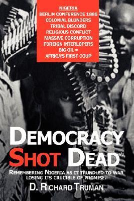 Democracy Shot Dead by D. Richard Truman | Goodreads