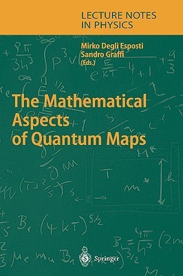 The Mathematical Aspects of Quantum Maps by Mirko Esposti | Goodreads