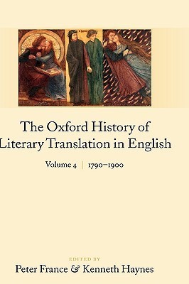 The Oxford History of Literary Translation in English: Volume 4: 1790 ...