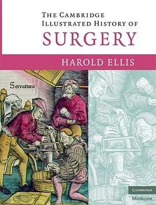 The Cambridge Illustrated History of Surgery by Harold Ellis | Goodreads