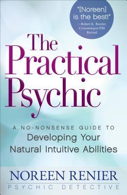 The Practical Psychic: A No-Nonsense Guide to Developing Your Natural ...