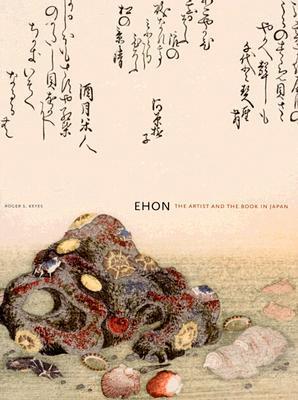 Ehon: The Artist and the Book in Japan by Roger S. Keyes | Goodreads