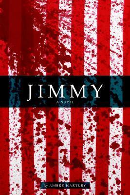 JIMMY: A Novel by Amber Hartley | Goodreads