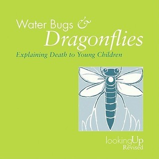 Waterbugs and Dragonflies: Explaining Death to Children by Doris ...