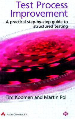 Test Process Improvement: A Practical Step-By-Step Guide to Structured ...