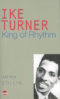 Ike Turner: King of Rhythm by John Collis | Goodreads