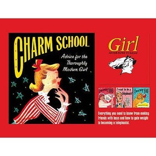 Charm School: Advice For The Thoroughly Modern Girl by Lorna Russell ...