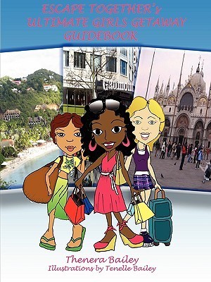 Escape Together's Ultimate Girls Getaway Guidebook by Thenera Bailey ...