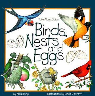 Birds, Nests & Eggs (Take Along Guides) by Mel Boring | Goodreads