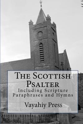 The Scottish Psalter: Including Scripture Paraphrases and Hymns by Jon ...