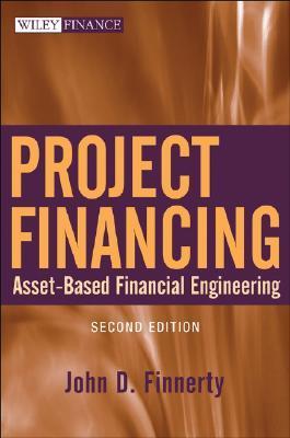 Project Financing: Asset-Based Financial Engineering by John D ...