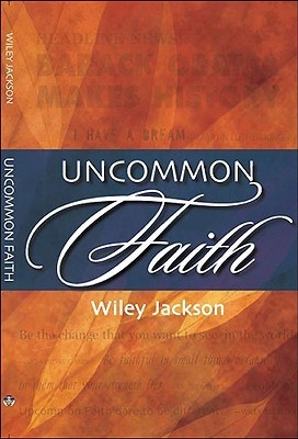Uncommon Faith by Wiley Jackson | Goodreads