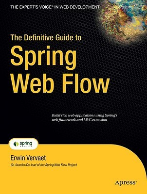 The Definitive Guide to Spring Web Flow by Erwin Vervaet | Goodreads