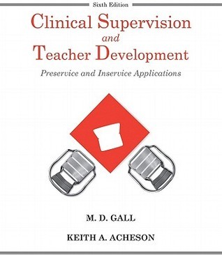 Clinical Supervision and Teacher Development by M. D. Gall | Goodreads