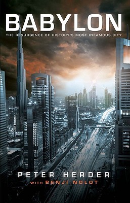 Babylon: The Resurgence of History's Most Infamous City by Peter Herder ...