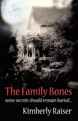 The Family Bones by Kimberly Raiser | Goodreads