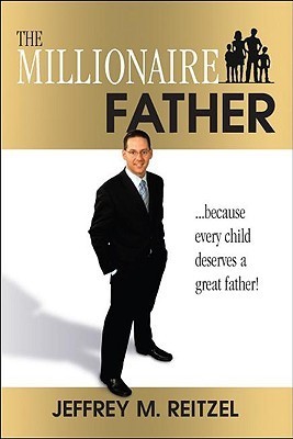 The Millionaire Father: Because Every Child Deserves a Great Father by ...