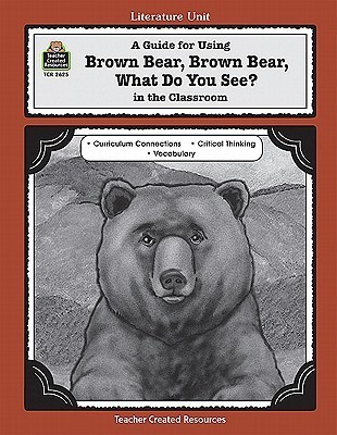 A Guide for Using Brown Bear, Brown Bear, What Do You See? in the ...