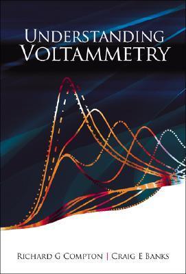 UNDERSTANDING VOLTAMMETRY by Richard G Compton & Craig E Banks | Goodreads