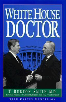 White House Doctor by Burton T. Smith | Goodreads