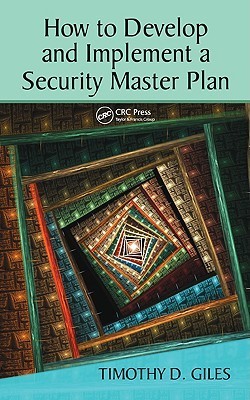 How to Develop and Implement a Security Master Plan by Timothy Giles ...