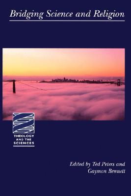 Bridging Science and Religion by Ted Peters | Goodreads