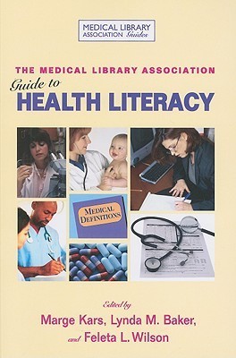 Medical Library Association Guide to Health Literacy by and Feleta L ...