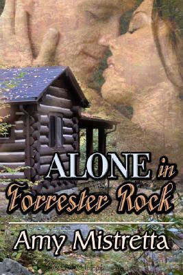Alone in Forrester Rock by Amy Mistretta | Goodreads