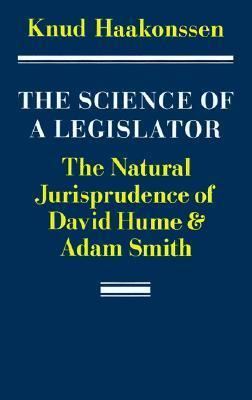 The Science of a Legislator: The Natural Jurisprudence of David Hume ...