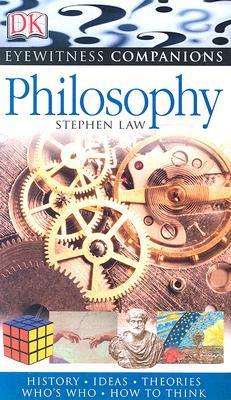 Eyewitness Companions: Philosophy by Stephen Law | Goodreads