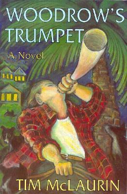 Woodrow's Trumpet by Tim McLaurin | Goodreads