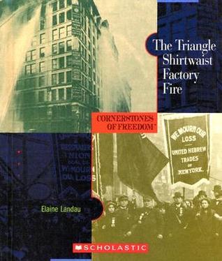 The Triangle Shirtwaist Factory Fire by Elaine Landau | Goodreads