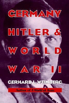 Germany, Hitler, and World War II: Essays in Modern German and World ...