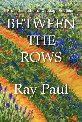 Between the Rows by Ray Paul | Goodreads