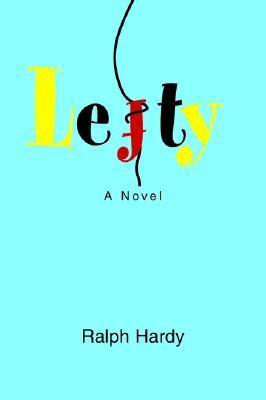 Lefty: A Novel by Ralph Hardy | Goodreads