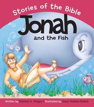Jonah And the Fish: Based on Jonah 1-3:3 by Patricia A. Pingry | Goodreads