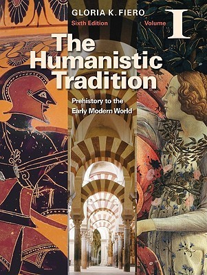 The Humanistic Tradition Volume I: Prehistory to the Early Modern World ...