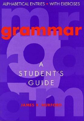 Grammar: A Student's Guide by James R. Hurford | Goodreads