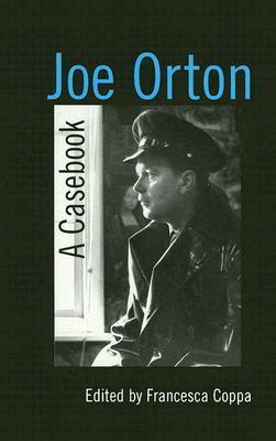 Joe Orton: A Casebook by Francesca Coppa | Goodreads