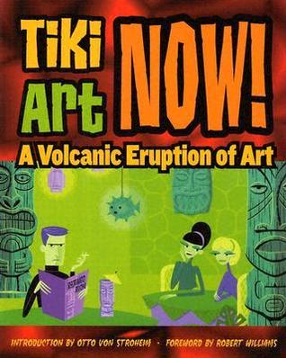 TIKI ART NOW by First Last | Goodreads