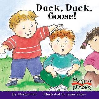Duck, Duck, Goose! (My First Reader) by Kirsten Hall | Goodreads