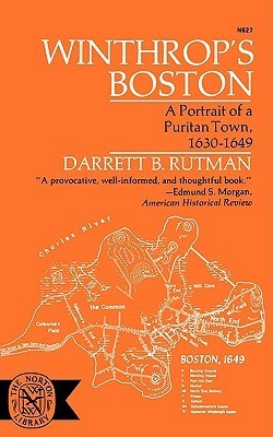 Winthrop's Boston: Portrait of a Puritan Town, 1630-1649 by Darrett B ...