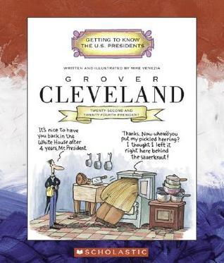 Grover Cleveland: Twenty-Second and Twenty-Fourth President, 1885-1889 ...